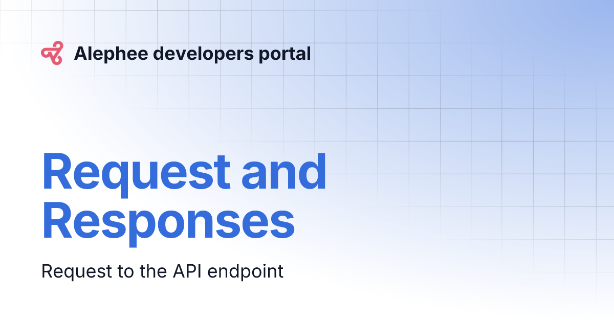 Request and Responses | Alephee developers portal