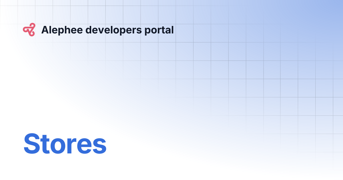 Stores | Alephee developers portal